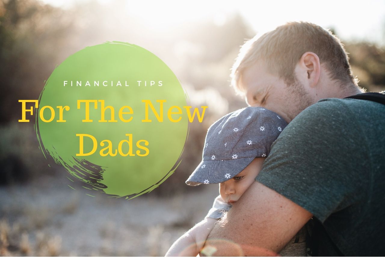 Some Much-Needed Financial Tips For New Dads - The Money Hungry Blog!